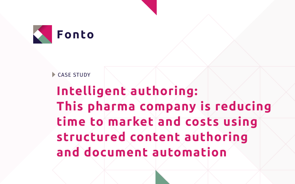 Intelligent authoring with Fonto at a global top 5 pharma company